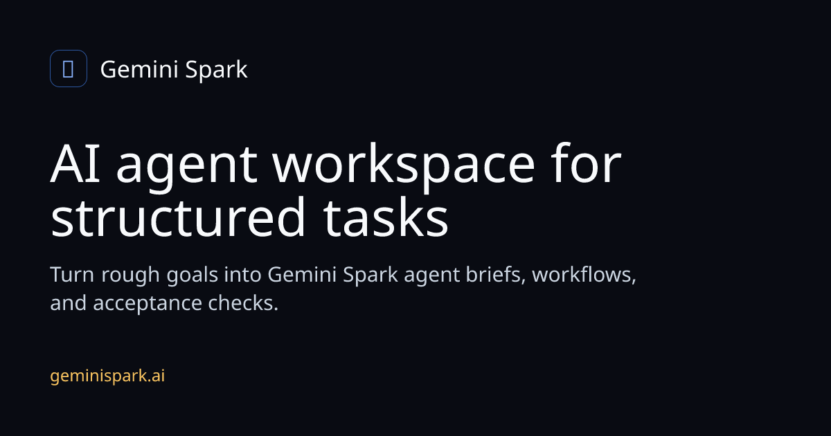 AI Agent Workspace for Structured Tasks | Gemini Spark